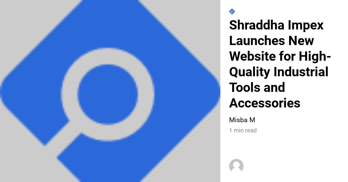 Shraddha Impex Launches New Website for High-Quality Industrial Tools and Accessories - Shraddha ...